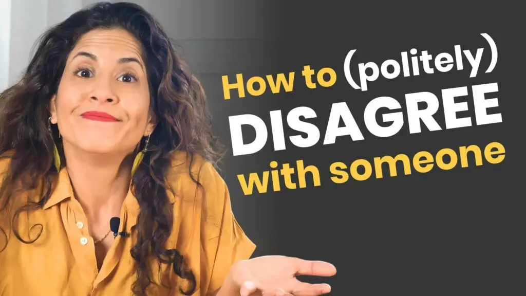How to (politely) disagree with someone: Start with these phrases